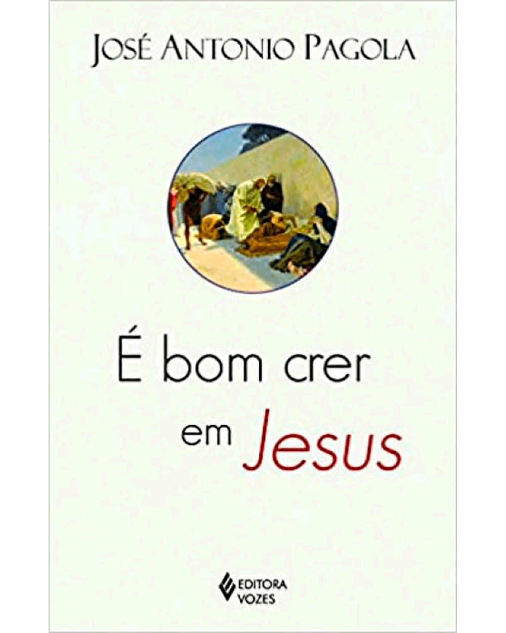 É bom crer em Jesus - Paulus Editora