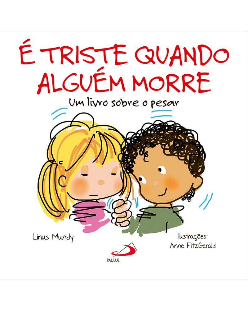 É triste quando alguém morre - Um livro sobre o pesar - Paulus Editora É triste quando alguém morre - Um livro sobre o pesar - Paulus Editora