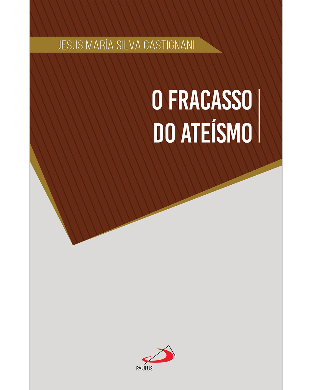 O Fracasso do Ateísmo - Paulus Editora