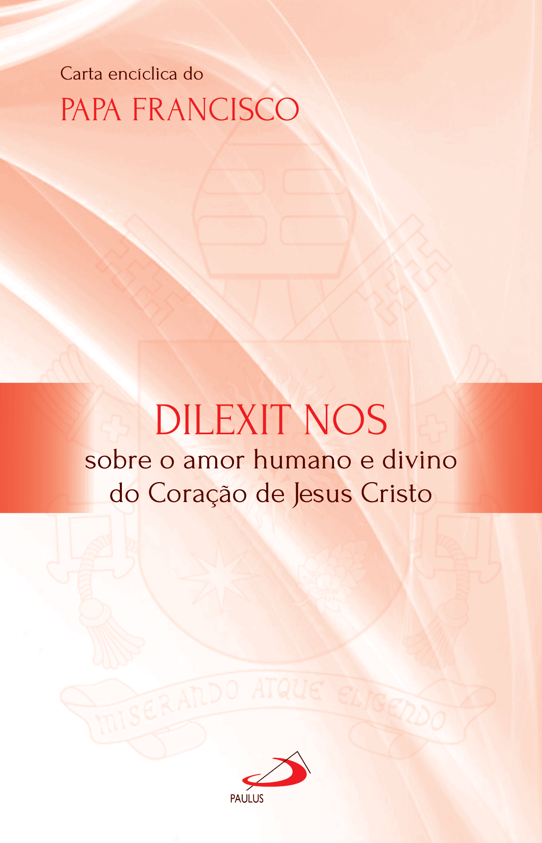 Carta Encíclica - Dilexit Nos - Paulus Editora