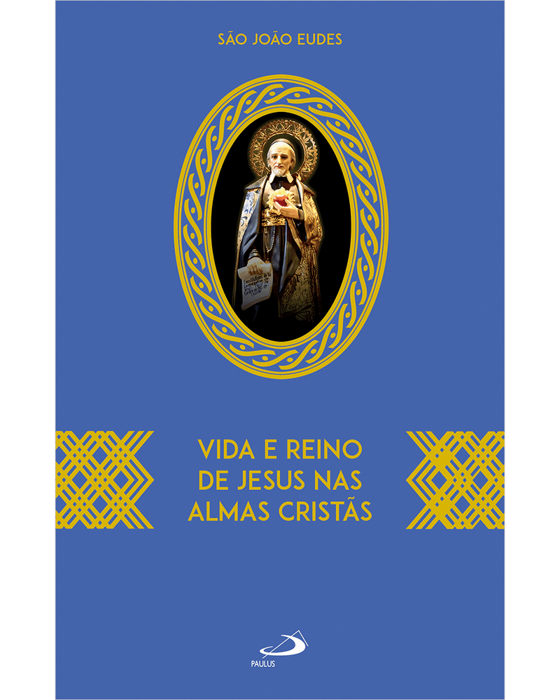Vida e Reino de Jesus nas Almas Cristãs - Paulus Editora